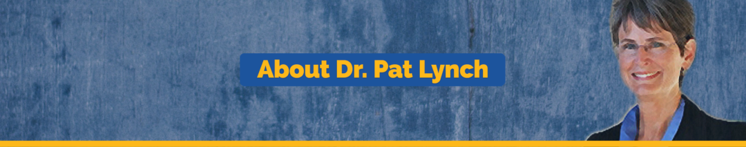 About Pat | Dr. Pat Lynch, PhD